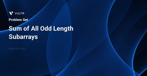 1588 Sum Of All Odd Length Subarrays Solutions And Explanation Vultr Docs