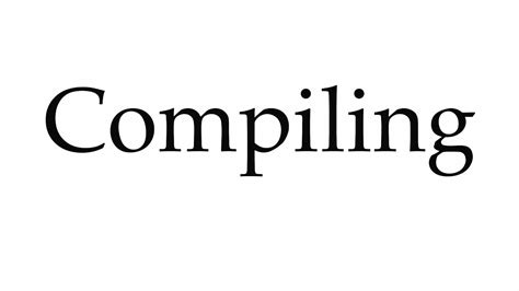 How To Pronounce Compiling Youtube