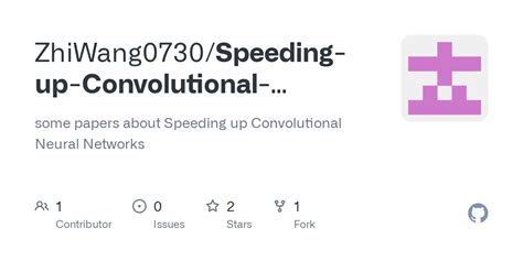 Github Zhiwang0730speeding Up Convolutional Neural Networks Some Papers About Speeding Up