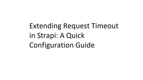 Extending Request Timeout In Strapi A Quick Configuration Guide