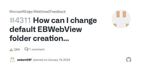 How Can I Change Default EBWebView Folder Creation Behavior MicrosoftEdge WebView Feedback