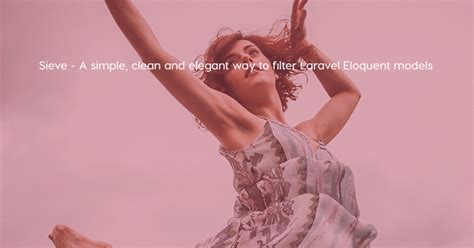 Sieve A Simple Clean And Elegant Way To Filter Laravel Eloquent Models