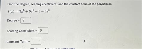 Solved Find The Degree Leading Coefficient And The