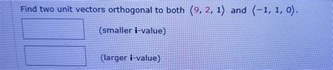 solved find two unit vectors orthogonal to both 9 2 1