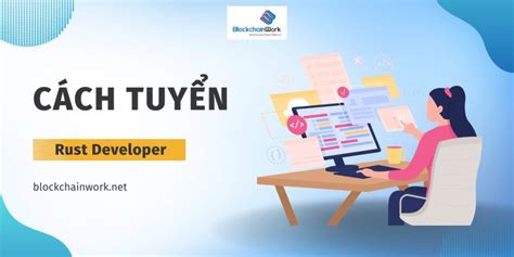 Cách Tuyển Rust Developer Blockchainwork Insider