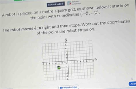 Solved Bostwark Coder 10 A Robot Is Placed On A Metre Square Grid As Shown Below It Starts On