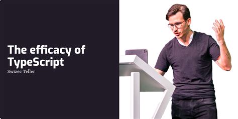 The Efficacy Of TypeScript Swizec Teller