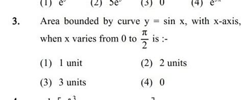 Area Bounded By Curve Y Sinx With X Axis When X Varies From 0 To Fracpi