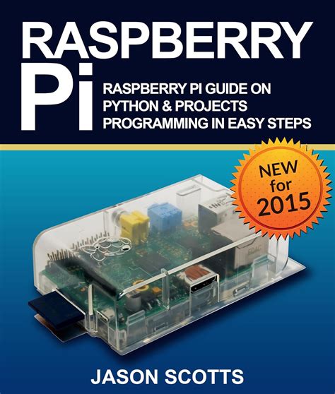 Raspberry Pi Raspberry Pi Guide On Python And Projects Programming In Easy Steps
