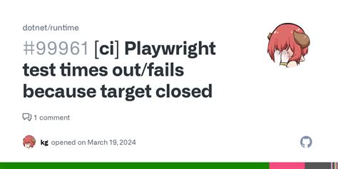 Ci Playwright Test Times Outfails Because Target Closed · Issue 99961 · Dotnetruntime · Github