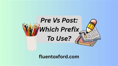 Pre Vs Post Which Prefix To Use