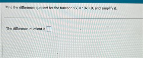 Solved Find The Difference Quotient For The Function Chegg