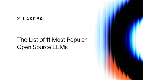 The List Of 11 Most Popular Open Source Llms [2025] Lakera Protecting Ai Teams That Disrupt