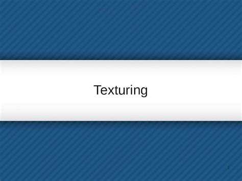 Pptx 1 Texturing 2 What Is Texturing 3 Texture Mapping Definition Mapping A Function Onto A