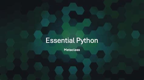 Essential Python — Xiii Classes And Metaclasses By Arun Saxena