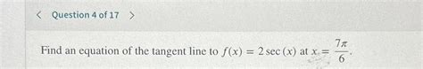 Solved Find An Equation Of The Tangent Line To F X 2sec X Chegg Com