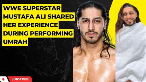 Wwe Superstar Mustafa Ali Shared Her Experience During Performing Umrah