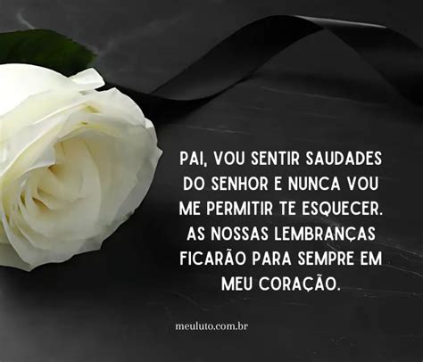 Luto Pai 95 Mensagens Para Ele Descansar Em Paz