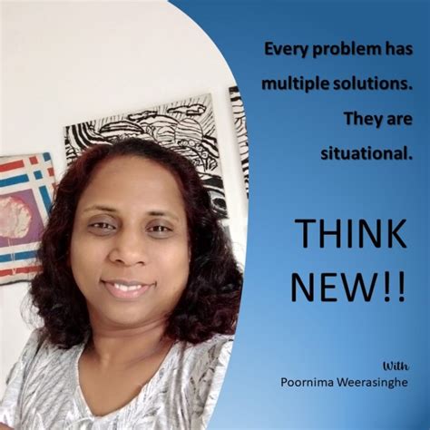 Every Problem Has Multiple Solutions They Are Situational