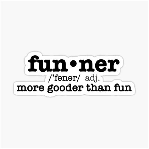 Funner More Gooder Than Fun Funniest Definition Sticker By Featuredsticker Redbubble