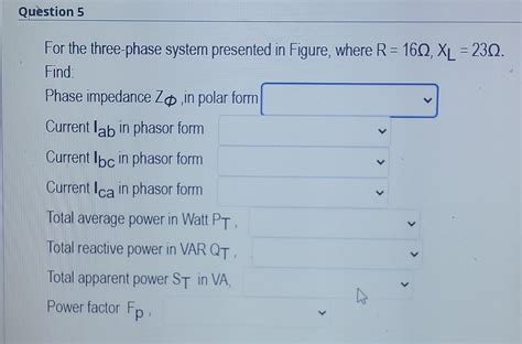 Solved For The Three Phase System Presented In Figure Where Chegg Com