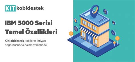 Ibm 5000 Temel Özellikleri Ve Avantajları Kurumsal It Kobi Destek