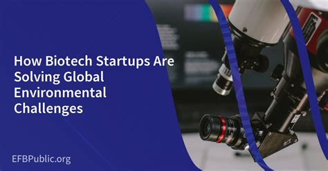 How Biotech Startups Are Solving Global Environmental Challenges