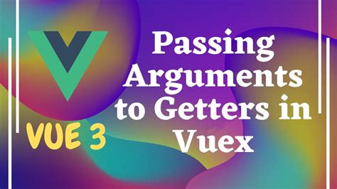 76 calling getters inside another getter methods pass arguments to getters vuex vue js