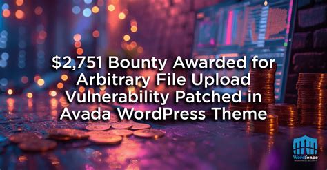 2 751 bounty awarded for arbitrary file upload vulnerability patched