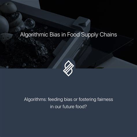 Algorithmic Bias In Food Supply Chains → Scenario