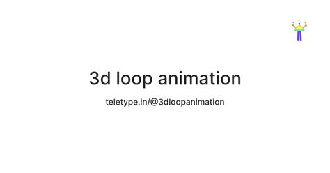 3d Loop Animation — Teletype