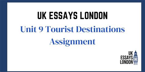 Unit 9 Tourist Destinations Assignment Ukessays London