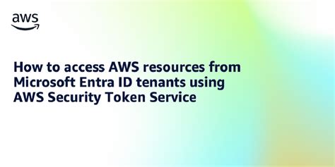 How To Access AWS Resources From Microsoft Entra ID Tenants Using AWS