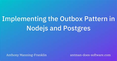 Implementing The Outbox Pattern In Nodejs And Postgres