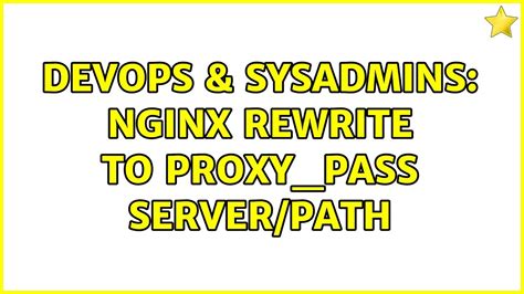 Devops And Sysadmins Nginx Rewrite To Proxypass Serverpath Youtube