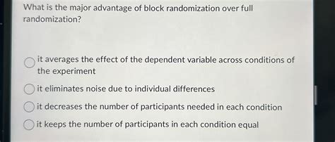 Solved What Is The Major Advantage Of Block Randomization