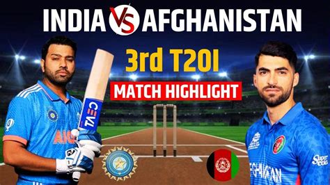 India Vs Afghanistan 3rd T20 Highlights 2024 Live Adela Carleen