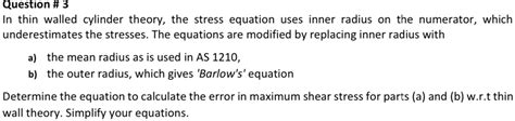 Question 3 In Thin Walled Cylinder Theory The Stress Equation Uses Inner Radius On The