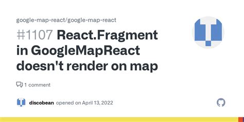 React Fragment In Googlemapreact Doesn T Render On Map Issue Google Map React Google