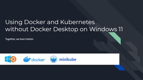 Using Docker And Kubernetes Without Docker Desktop On Windows 11