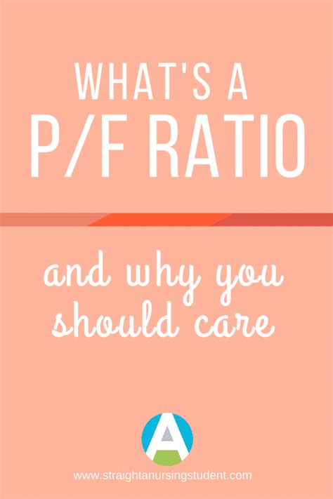 Whats A P F Ratio And Why Should You Care Straight A Nursing