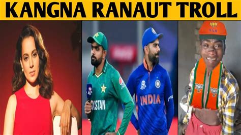 Kangna Ranaut Troll India Pakistan Cwc Match Andhbhakt Troll