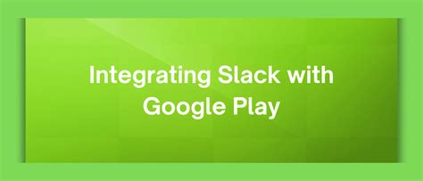 Integrating Slack With Google Play Blog Klamp Io