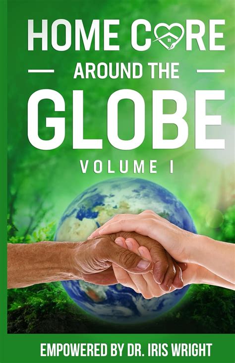 Home Care Around The Globe 9798988397977 Wright Dr Iris