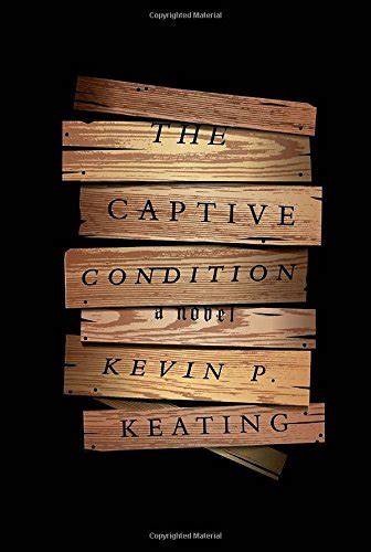 The Captive Condition A Novel By Keating Kevin P New Hardcover