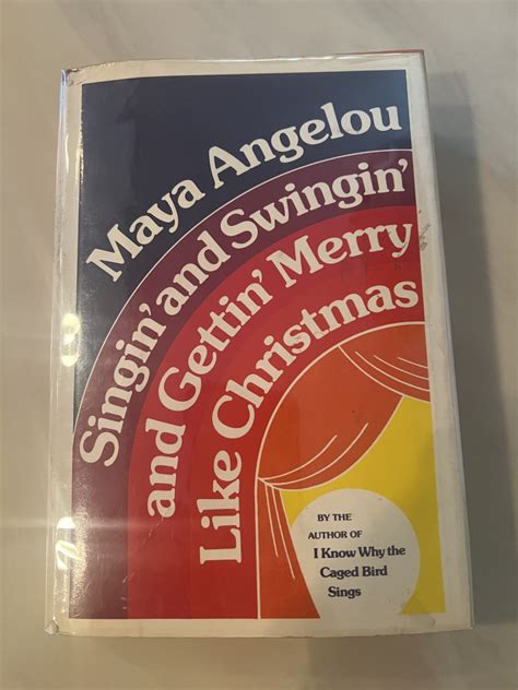 Singin And Swingin And Gettin Merry Like Christmas By Angelou Maya