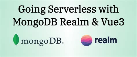 Going Serverless With Mongodb Realm And Vue 3 Dev Community