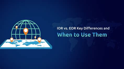 Ior Vs Eor Services Understanding The Key Differences And When To Use