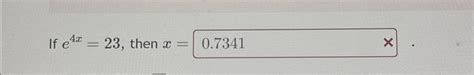 Solved If E4x 23 ﻿then X