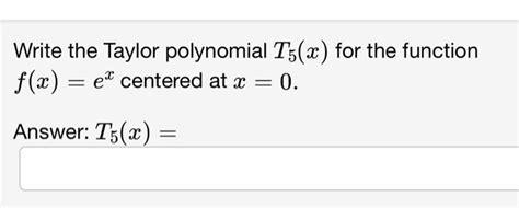 Solved Write The Taylor Polynomial T5x For The Function